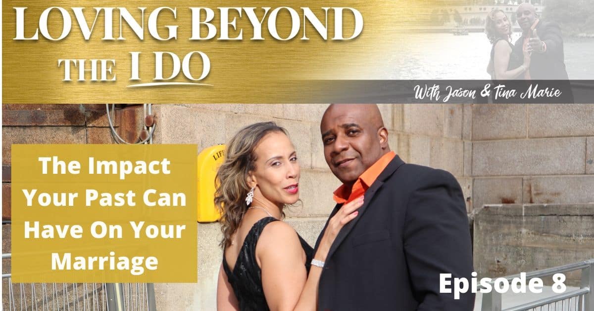 The Impact Your Past Can Have on Your Marriage | Legendary Relationship